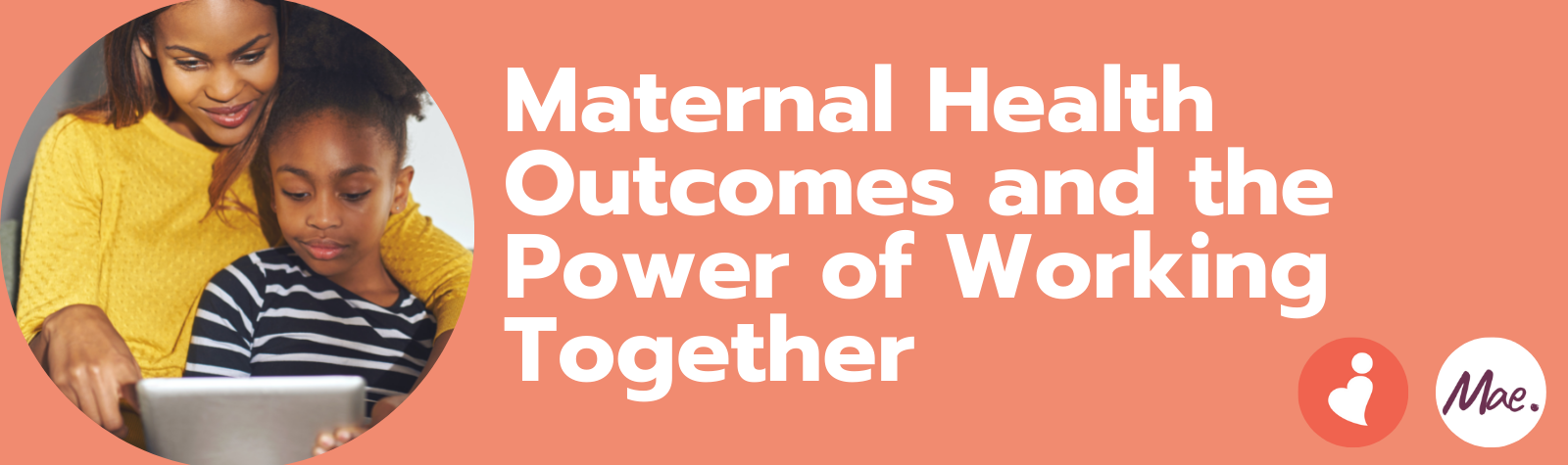 Maternal Health Outcomes and the Power of Working Together